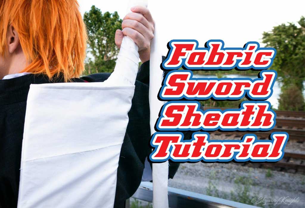 Cosplay Tutorial: Ichigo Kurosaki's Fabric Sword Sheath - SkywingKnights